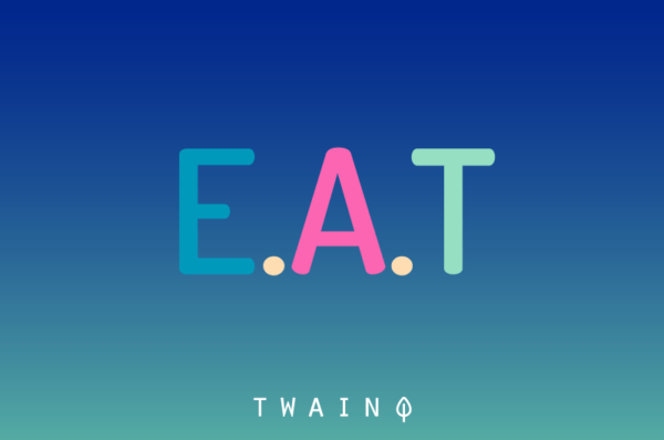 What is the Google EAT and how to use it? - Twaino