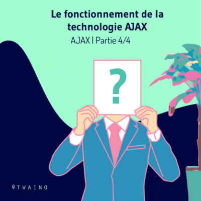 Définition AJAX | Twaino