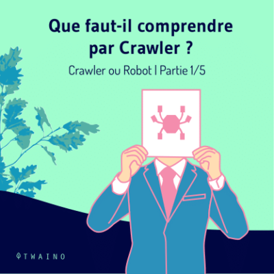 Définition Crawler ou Robot - Twaino